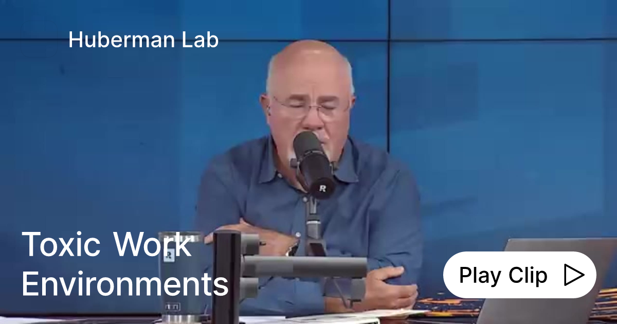 Toxic Work Environments | Ask Huberman Lab