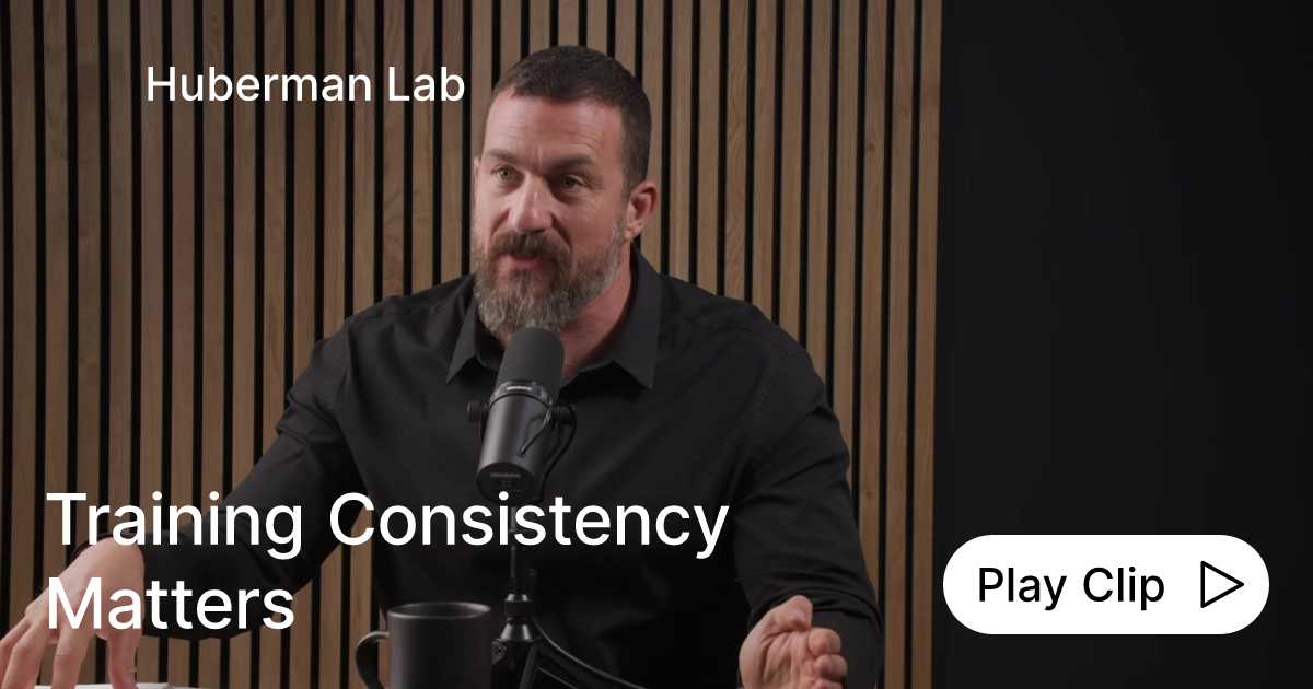 Training Consistency Matters | Ask Huberman Lab