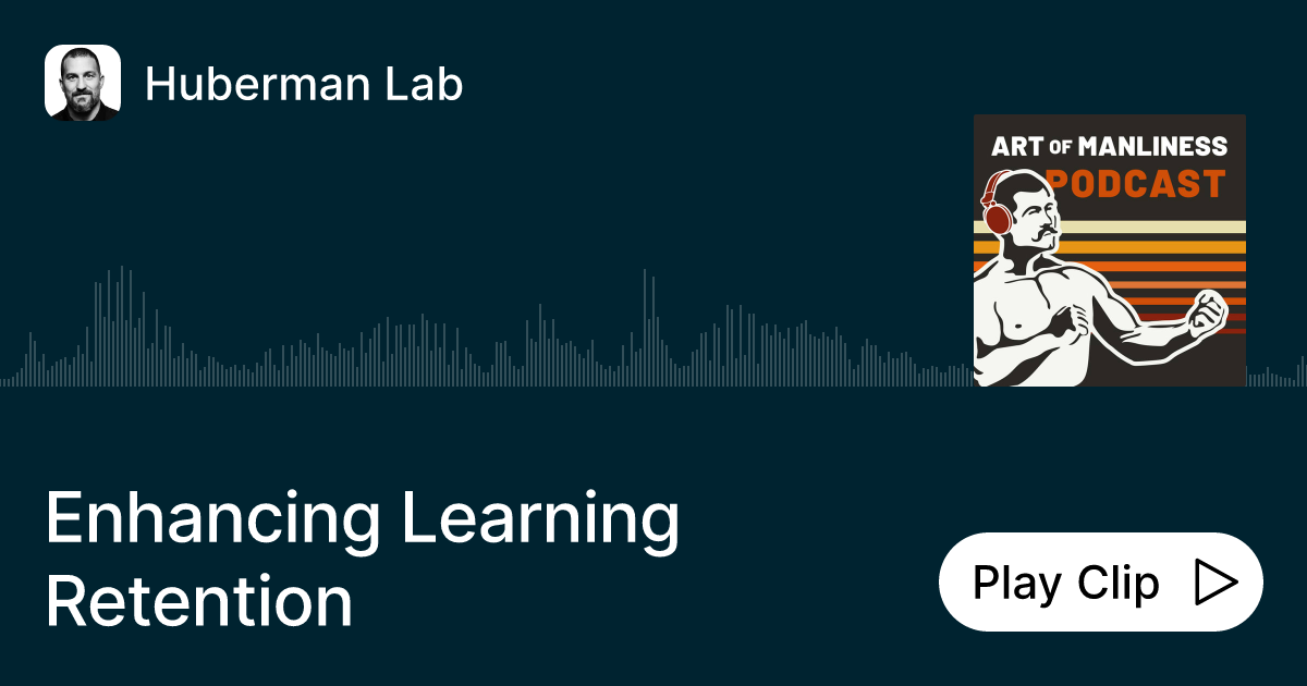 Enhancing Learning Retention | Ask Huberman Lab