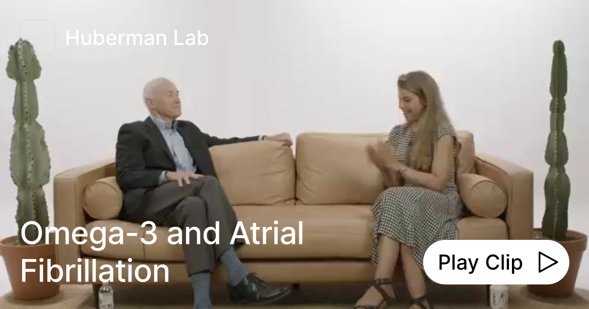 Omega-3 and Atrial Fibrillation | Ask Huberman Lab