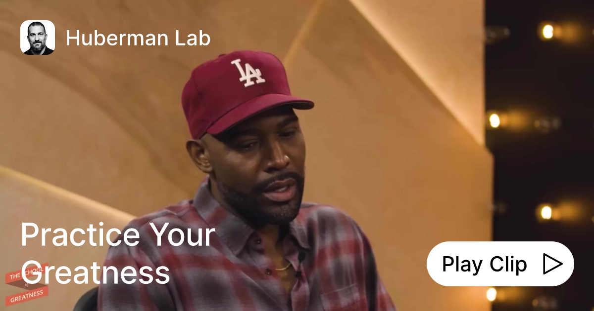 Practice Your Greatness | Ask Huberman Lab