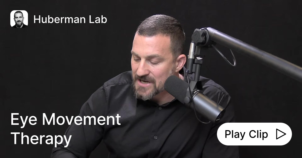 Eye Movement Therapy | Ask Huberman Lab