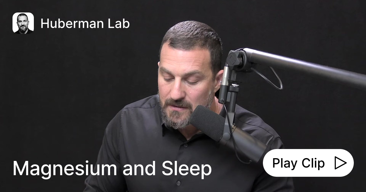 Magnesium and Sleep | Ask Huberman Lab