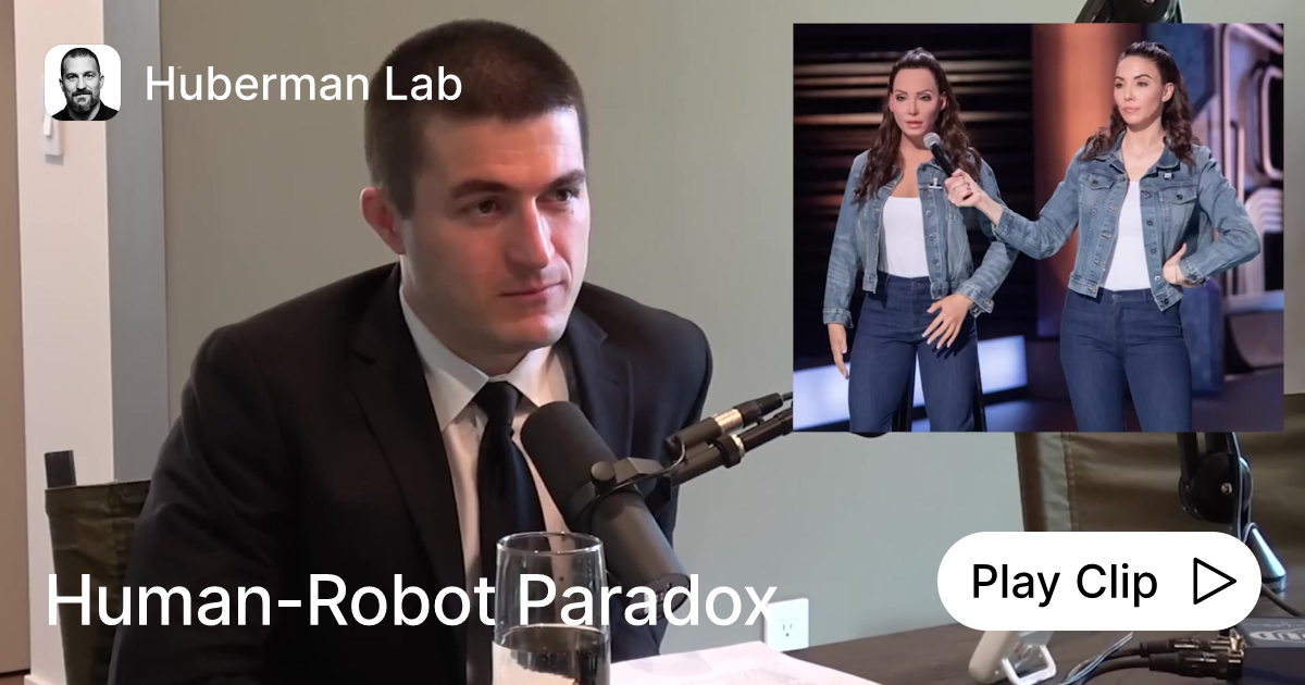 Human-Robot Paradox | Ask Huberman Lab