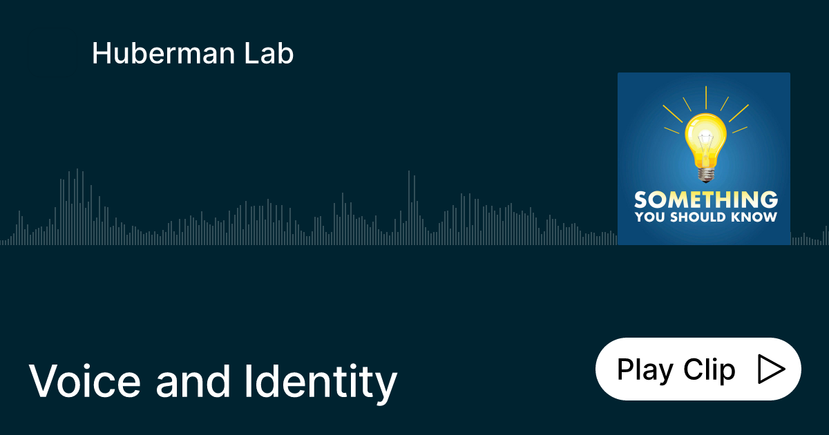 Voice and Identity | Ask Huberman Lab