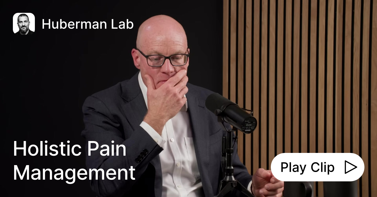 Holistic Pain Management | Ask Huberman Lab