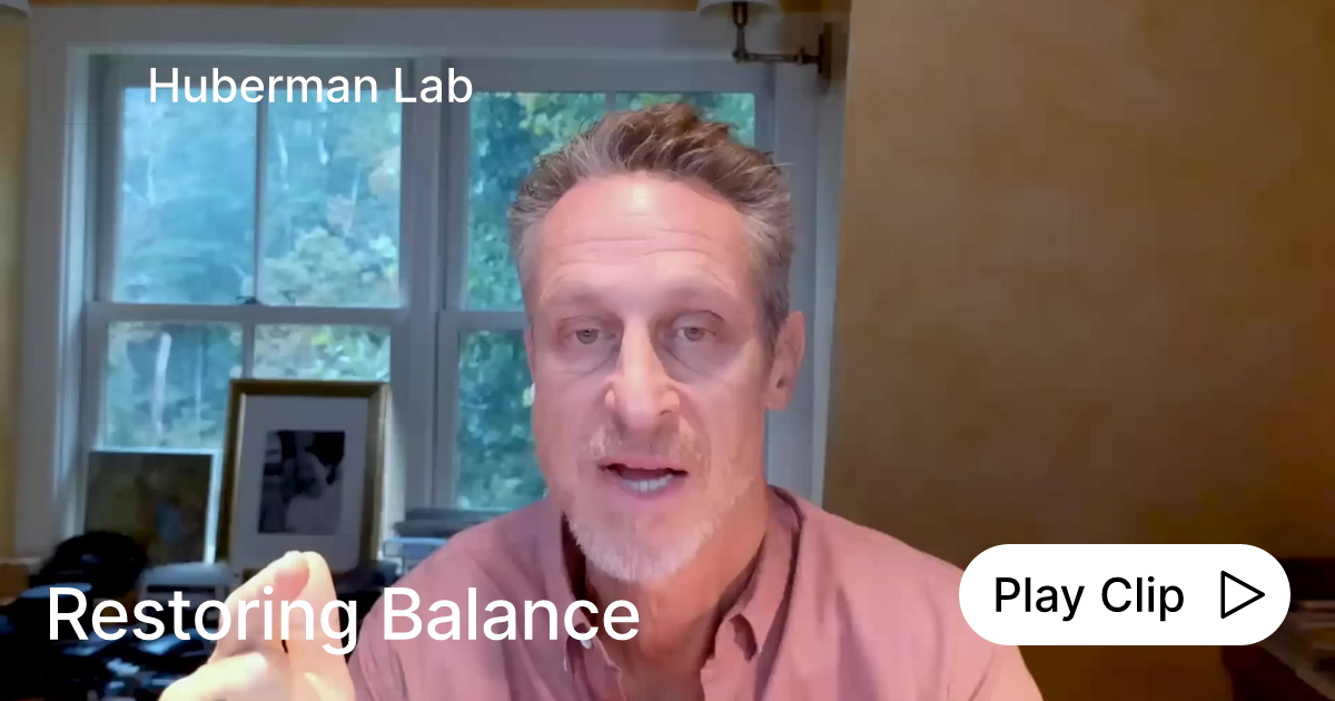 Restoring Balance | Ask Huberman Lab