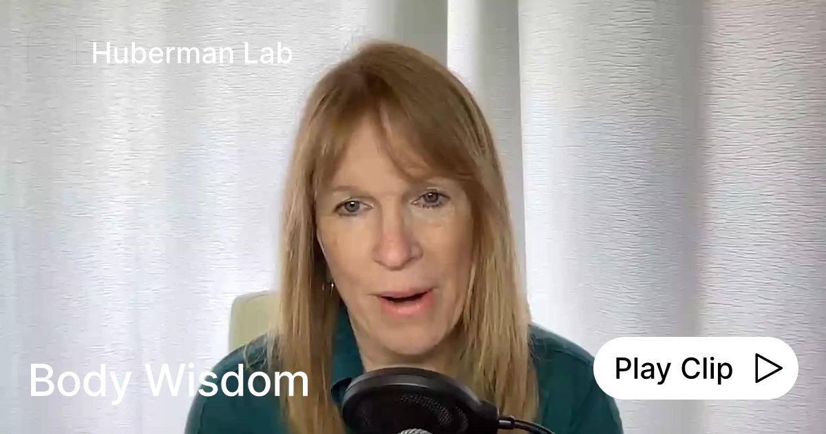 Body Wisdom | Ask Huberman Lab