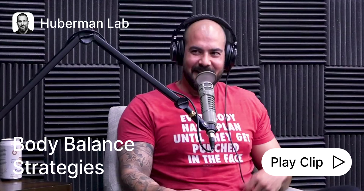 Body Balance Strategies | Ask Huberman Lab