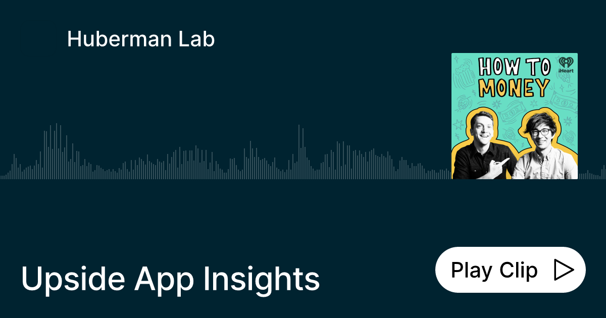 Upside App Insights | Ask Huberman Lab