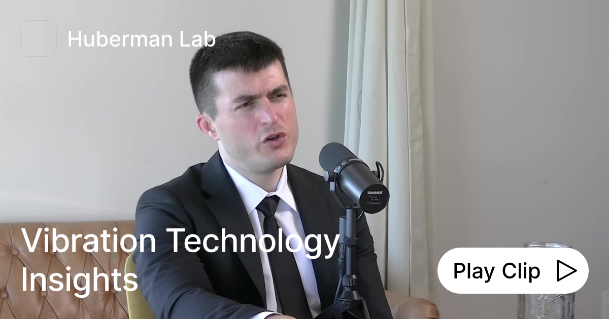 Vibration Technology Insights | Ask Huberman Lab