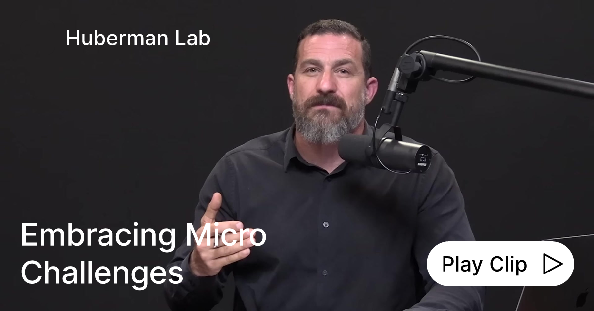 Embracing Micro Challenges | Ask Huberman Lab