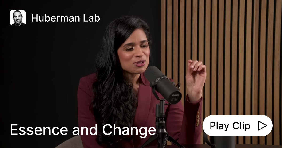 Essence and Change | Ask Huberman Lab