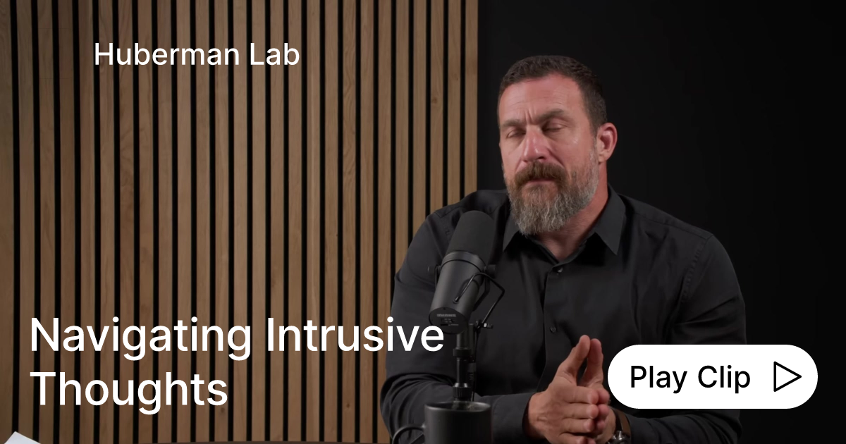 Navigating Intrusive Thoughts | Ask Huberman Lab