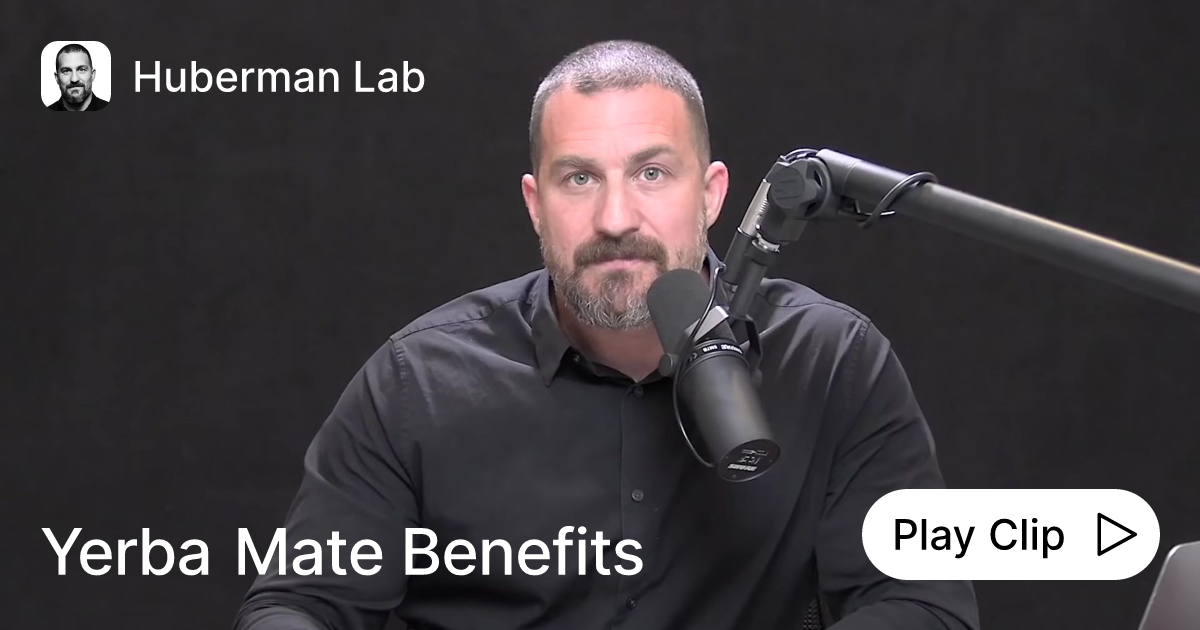 Yerba Mate Benefits | Ask Huberman Lab