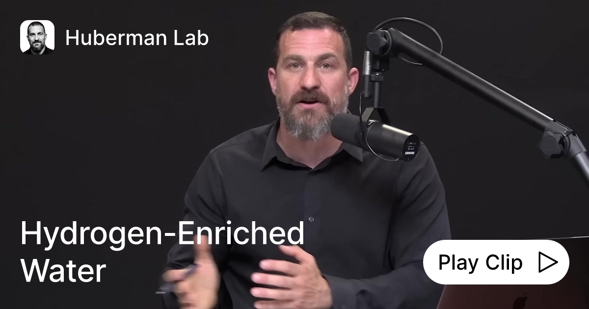 Hydrogen-Enriched Water | Ask Huberman Lab