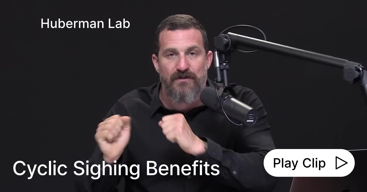 Cyclic Sighing Benefits | Ask Huberman Lab