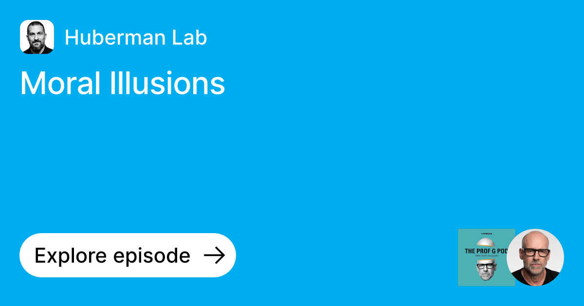 Episode: Moral Illusions | Ask Huberman Lab
