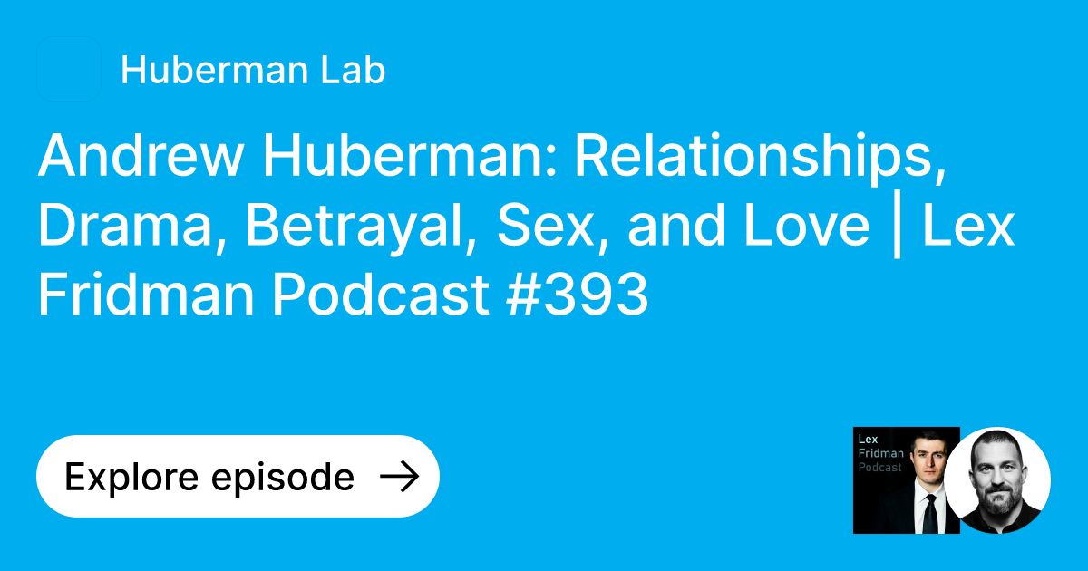 Episode: Andrew Huberman: Relationships, Drama, Betrayal, Sex, and Love ...