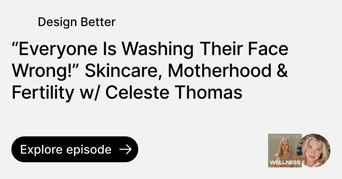 Episode: “Everyone Is Washing Their Face Wrong!” Skincare, Motherhood ...