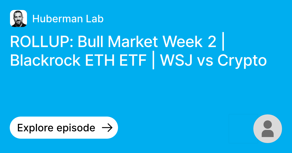 Episode: ROLLUP: Bull Market Week 2 | Blackrock ETH ETF | WSJ vs Crypto ...