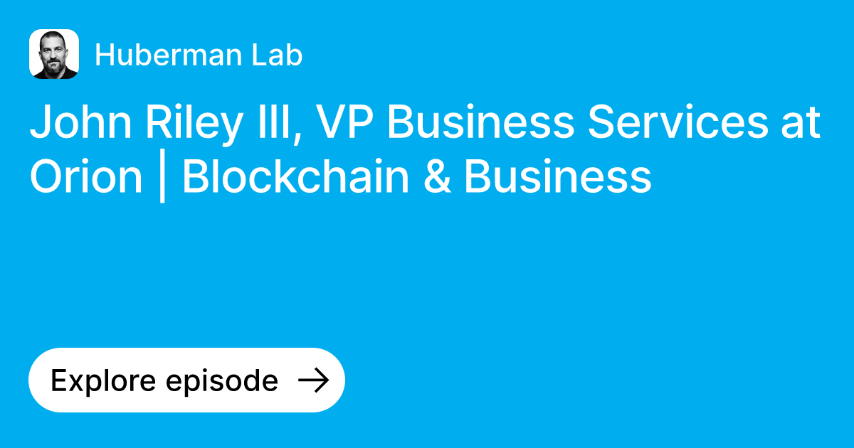 Episode: John Riley III, VP Business Services at Orion | Blockchain ...