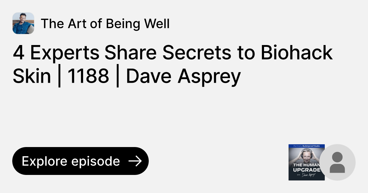 Episode: 4 Experts Share Secrets to Biohack Skin | 1188 | Dave Asprey | Ask The Art of Being Well