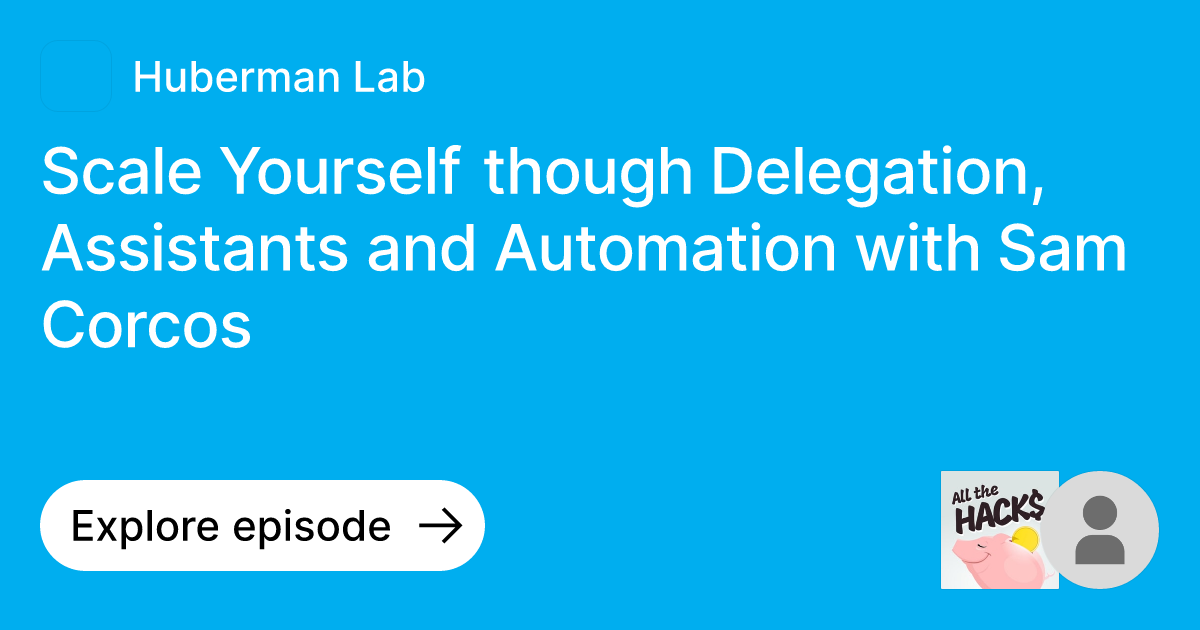 Episode: Scale Yourself though Delegation, Assistants and Automation ...