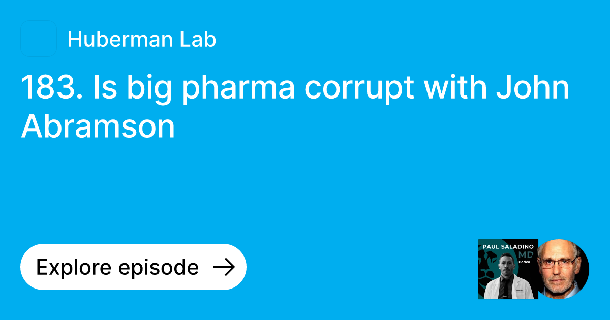 Episode: 183. Is big pharma corrupt with John Abramson | Ask Huberman Lab