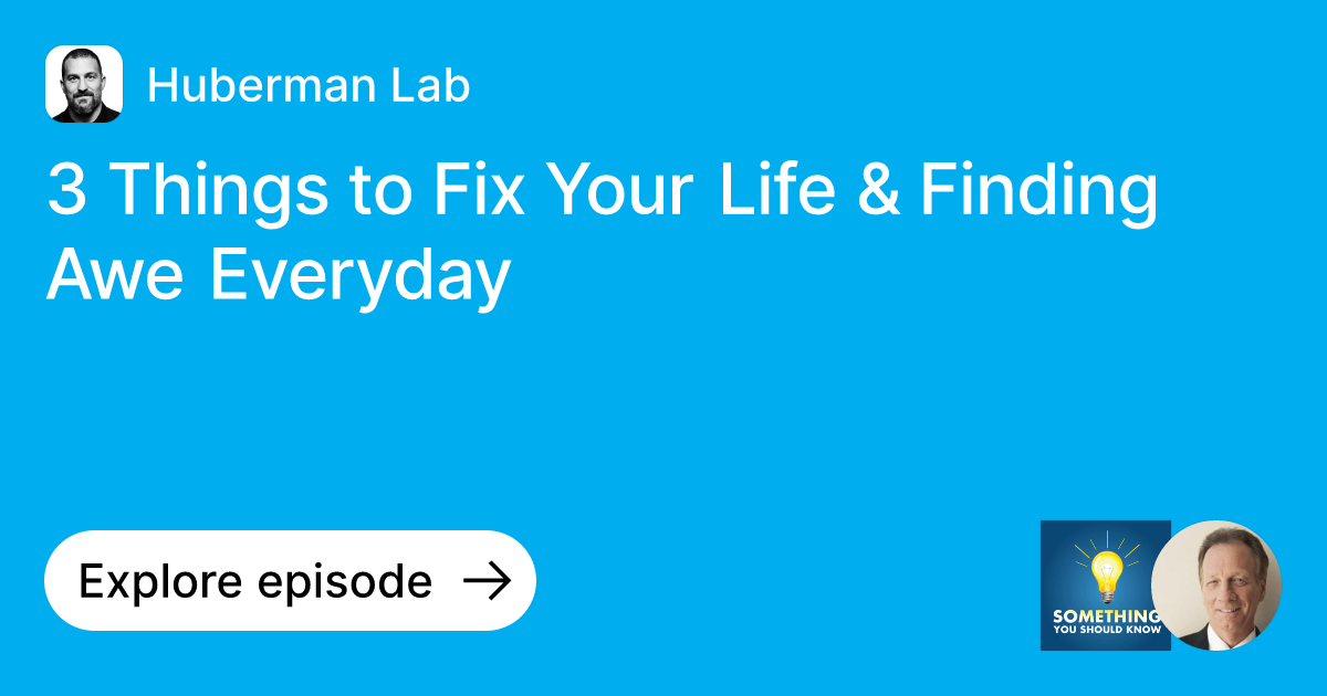 Episode: 3 Things to Fix Your Life & Finding Awe Everyday | Ask ...