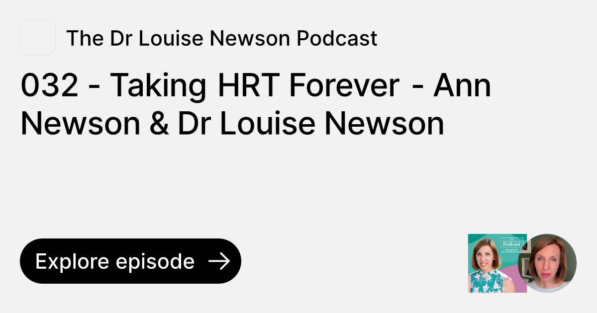 Episode: 032 - Taking HRT Forever - Ann Newson & Dr Louise Newson | Ask ...