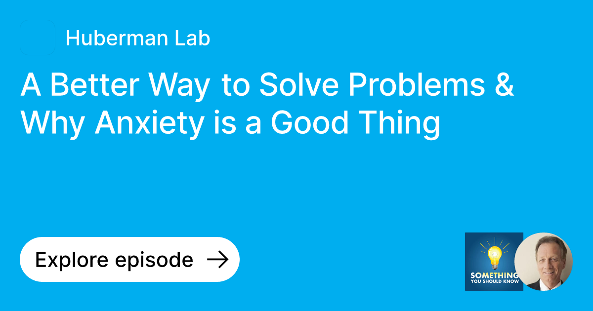Episode: A Better Way to Solve Problems & Why Anxiety is a Good Thing ...