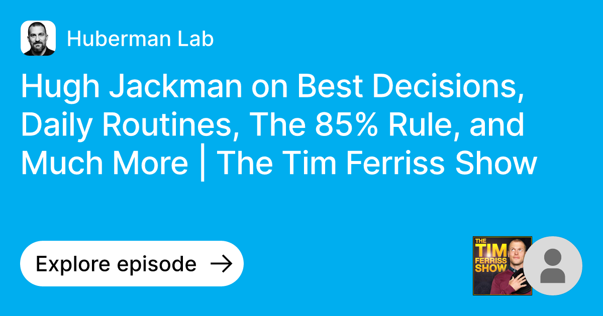 Episode: Hugh Jackman on Best Decisions, Daily Routines, The 85% Rule ...