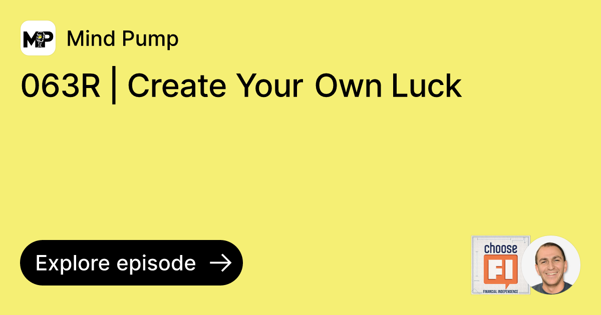 Episode: 063R | Create Your Own Luck | Ask Mind Pump