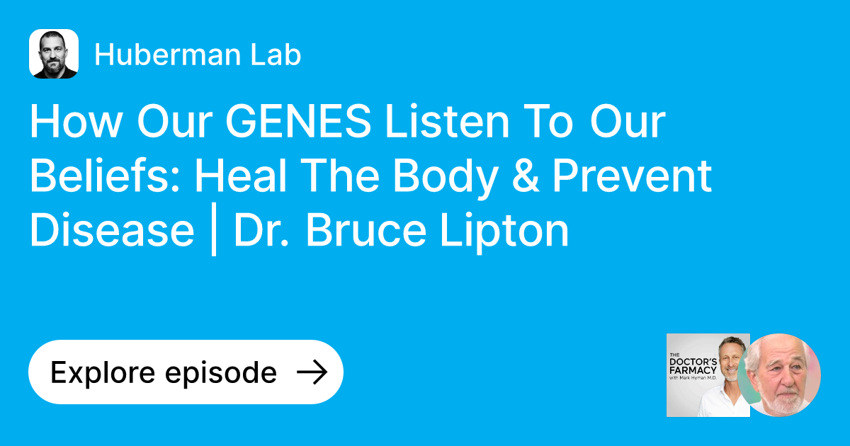 Episode: How Our GENES Listen To Our Beliefs: Heal The Body & Prevent ...