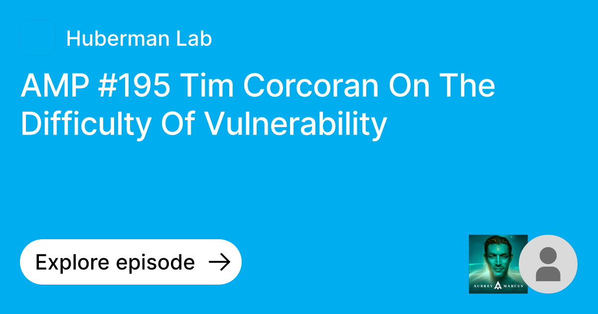 Episode: AMP #195 Tim Corcoran On The Difficulty Of Vulnerability | Ask ...