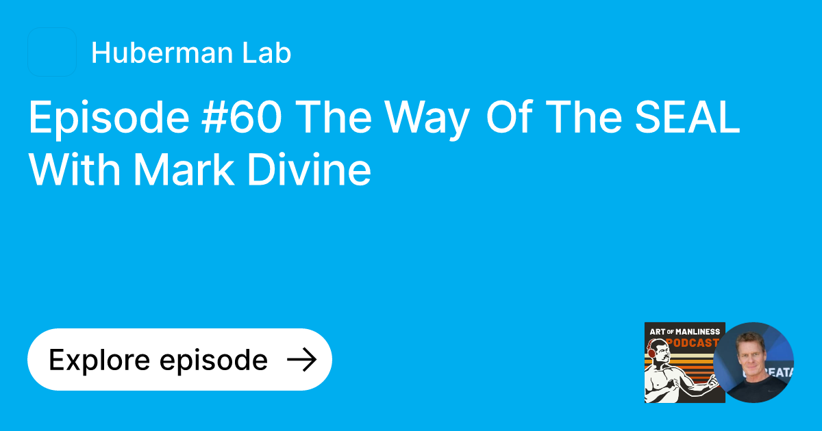 Episode: Episode #60 The Way Of The SEAL With Mark Divine | Ask Huberman Lab