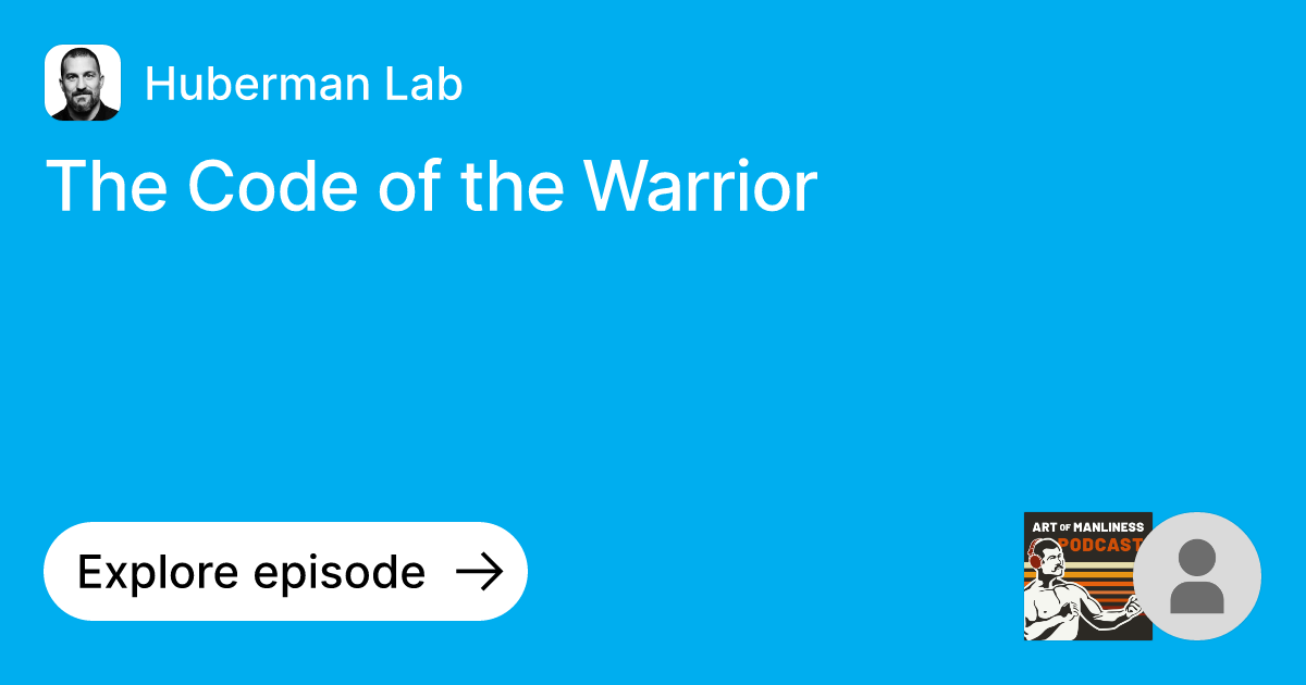 Episode: The Code of the Warrior | Ask Huberman Lab