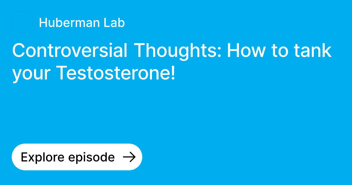 Episode: Controversial Thoughts: How to tank your Testosterone! | Ask ...