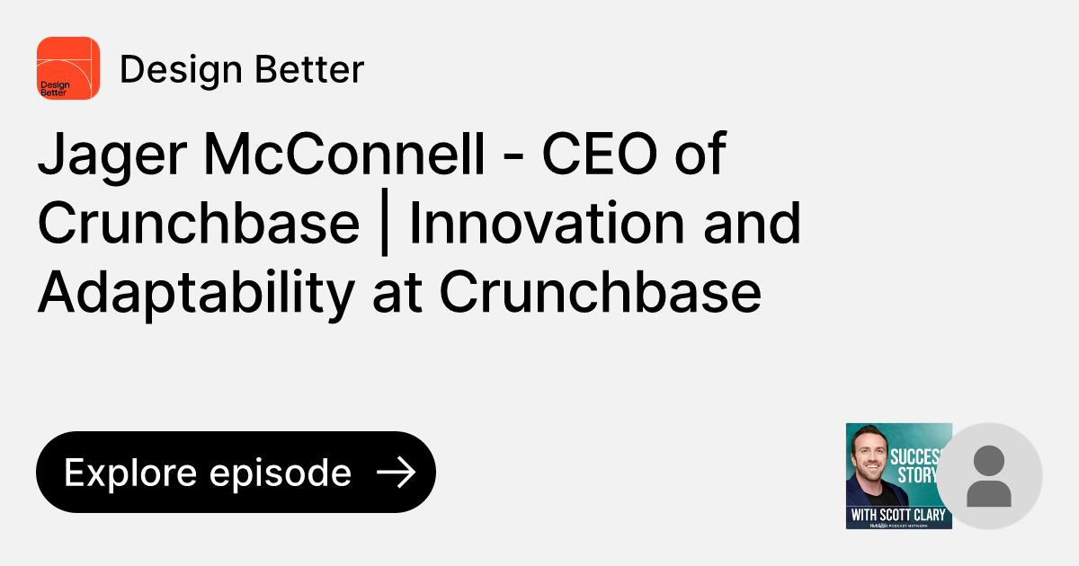 Jager McConnell - CEO of Crunchbase | Innovation and Adaptability at Crunchbase