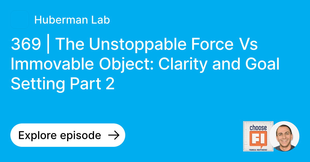 Episode: 369 | The Unstoppable Force Vs Immovable Object: Clarity and ...