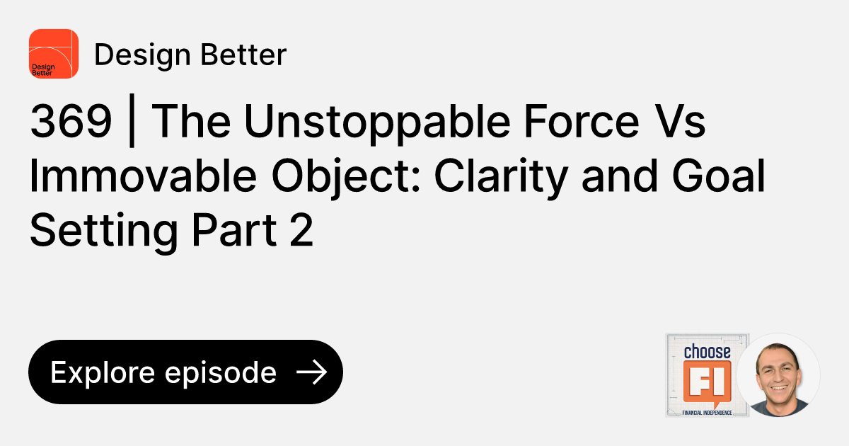 Episode: 369 | The Unstoppable Force Vs Immovable Object: Clarity and Goal Setting Part 2 | Ask ...