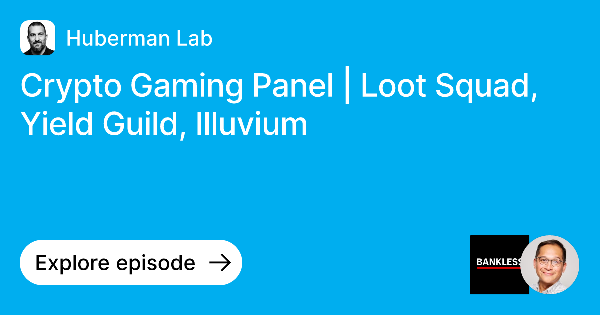 Episode: Crypto Gaming Panel | Loot Squad, Yield Guild, Illuvium | Ask Huberman Lab