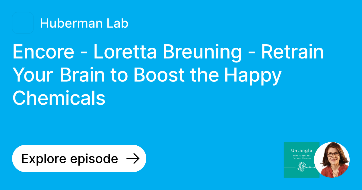 Episode: Encore - Loretta Breuning - Retrain Your Brain to Boost the Happy Chemicals | Ask ...
