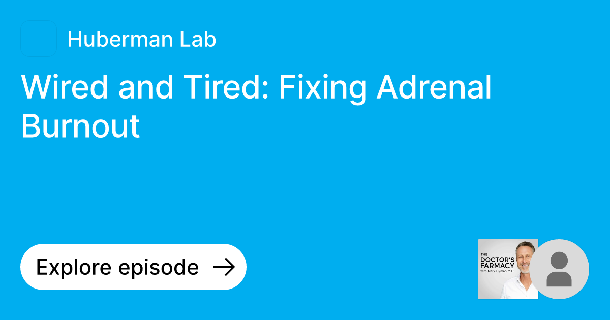 Episode: Wired and Tired: Fixing Adrenal Burnout | Ask Huberman Lab