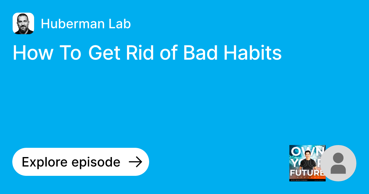 Episode: How To Get Rid of Bad Habits | Ask Huberman Lab