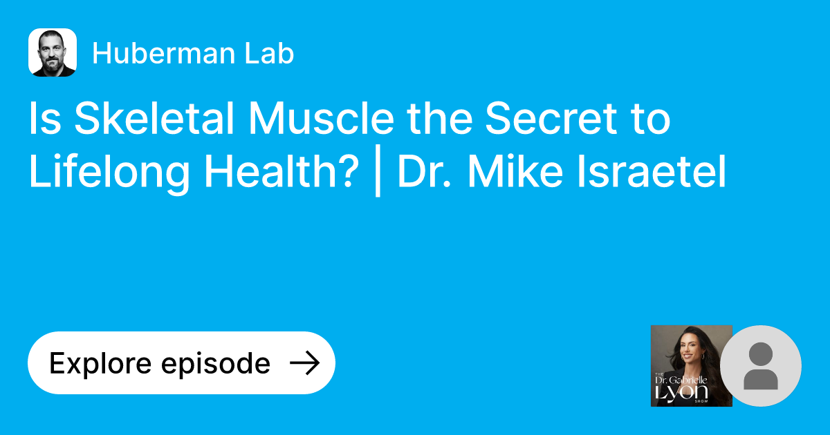 Episode: Is Skeletal Muscle the Secret to Lifelong Health? | Dr. Mike ...