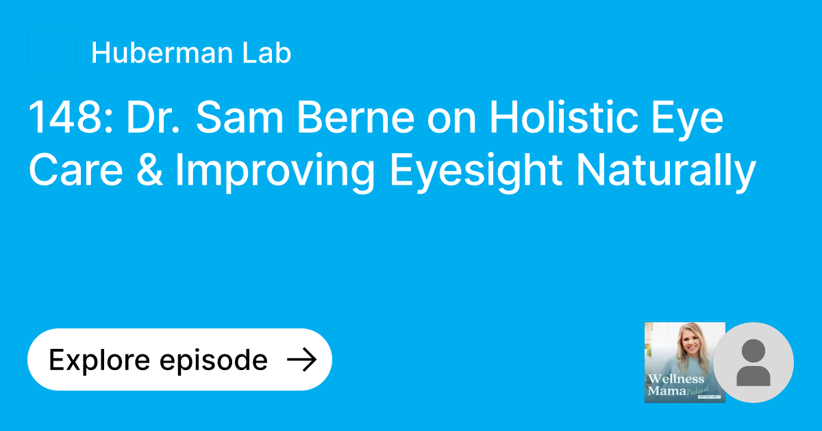 Episode: 148: Dr. Sam Berne on Holistic Eye Care & Improving Eyesight ...