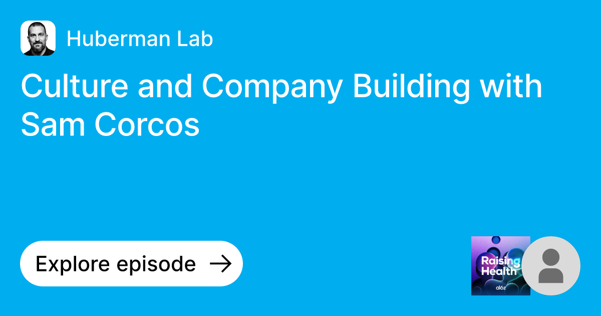 Episode: Culture and Company Building with Sam Corcos | Ask Huberman Lab