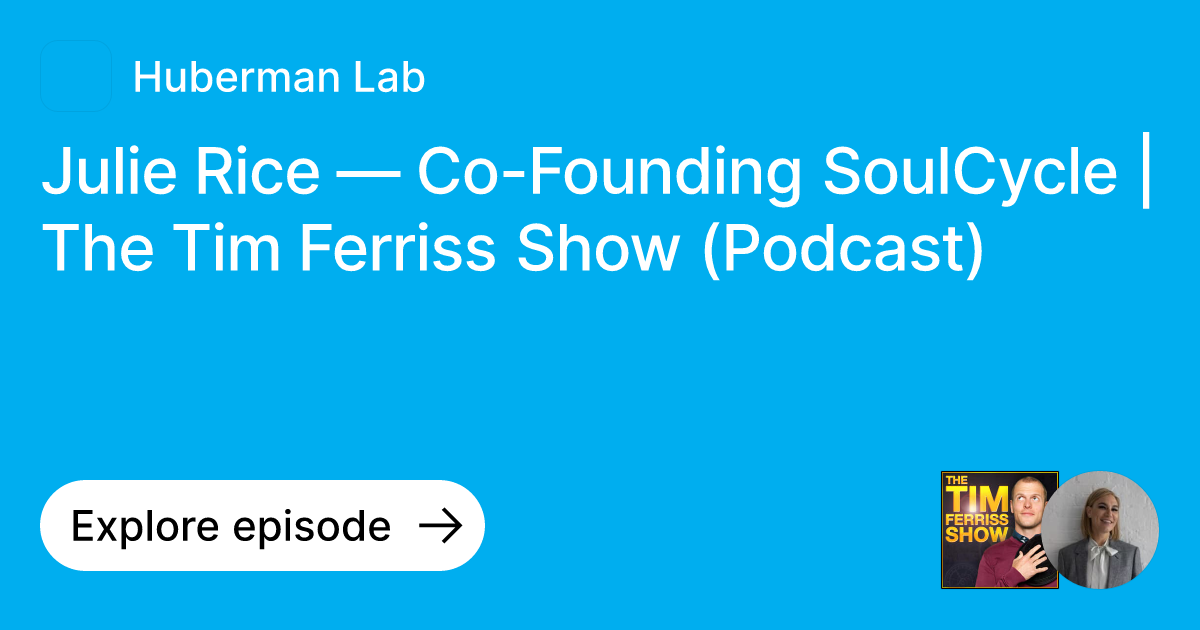 Episode: Julie Rice — Co-Founding SoulCycle | The Tim Ferriss Show ...